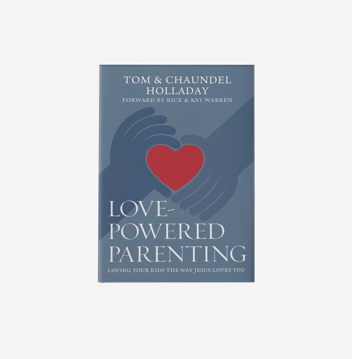 Love Powered Parenting (Hardcover) – Pastor Rick Store